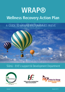 WRAP® wellness recovery action plan: a guide to WRAP® programmes in EVE ...