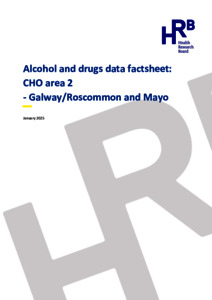 Alcohol and drugs data factsheet: CHO area 2 - Galway/Roscommon and ...