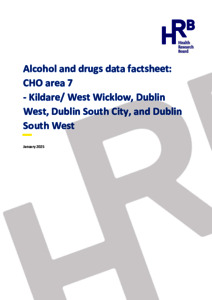 Drugs data factsheet: CHO area 7 - Kildare/ West Wicklow, Dublin West ...